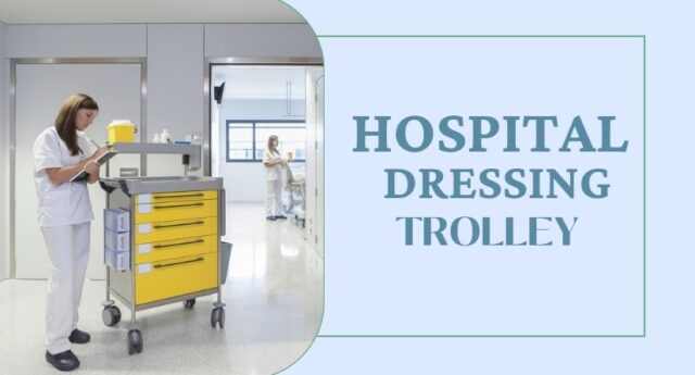 Dressing Trolley: Efficient Medical Equipment Management