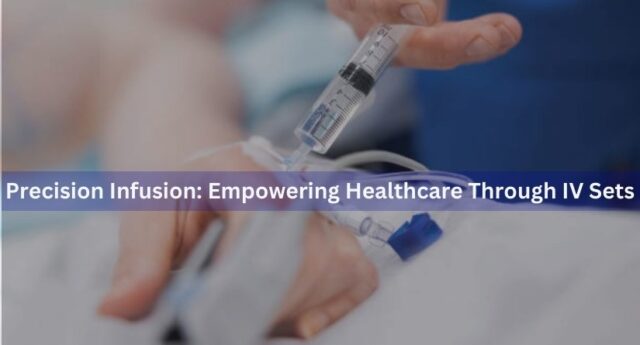 Illuminating iv infusion set: Delivering Care with Precision